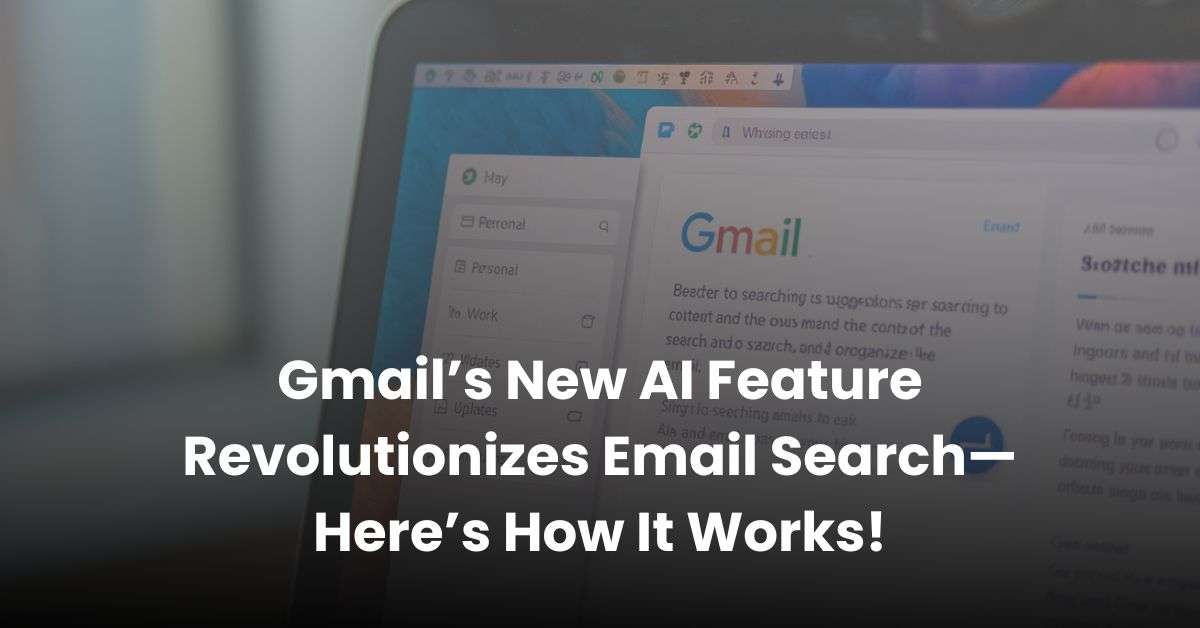 Gmail’s New AI Feature Revolutionizes Email Search—Here’s How It Works ...