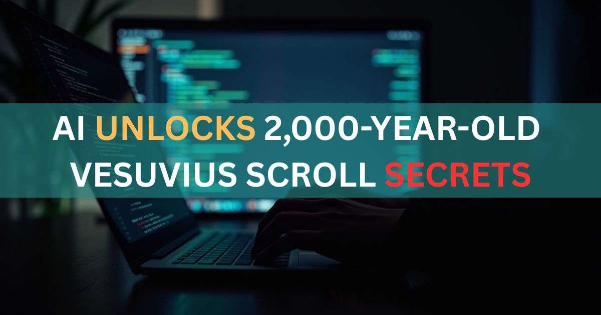 AI Unlocks 2,000-Year-Old Vesuvius Scroll Secrets - AiSuperSmart